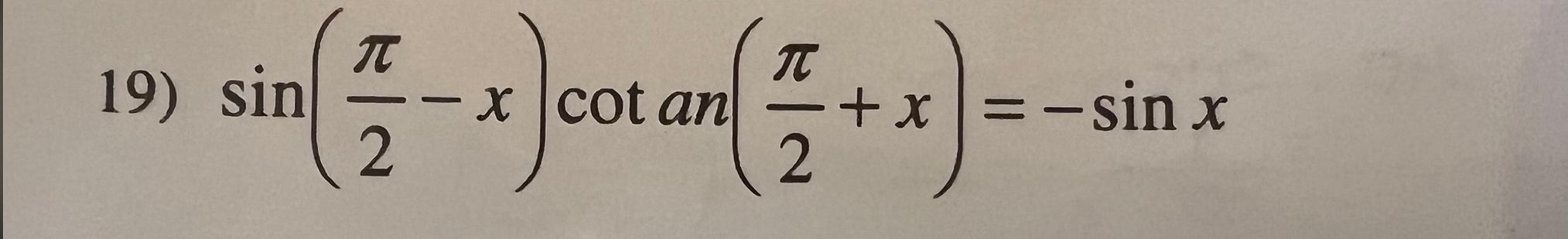 Solved 19) sin(2π−x)cot an (2π+x)=−sinx | Chegg.com