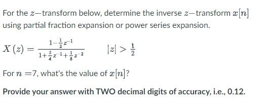Solved For the z-transform below, determine the inverse | Chegg.com