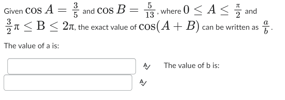 Solved Given cosA=35 ﻿and cosB=513, ﻿where 0≤A≤π2 | Chegg.com