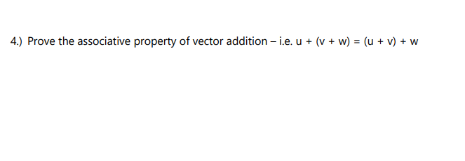 Solved 4.) Prove the associative property of vector addition | Chegg.com