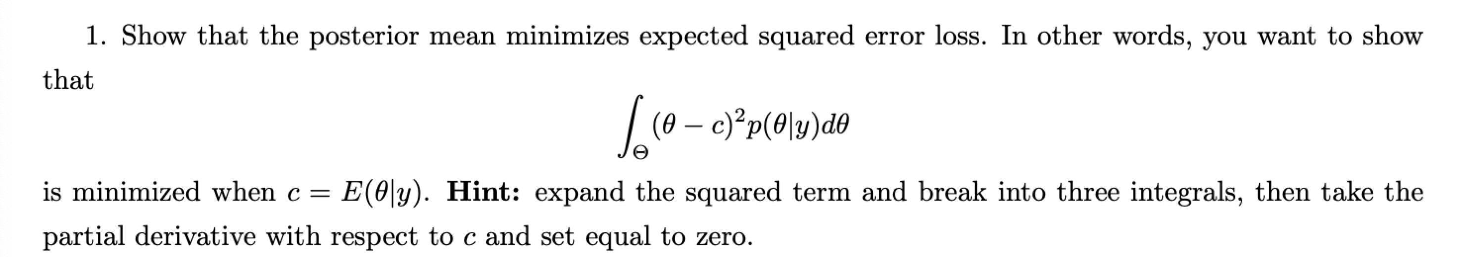 Solved 1. Show that the posterior mean minimizes expected | Chegg.com
