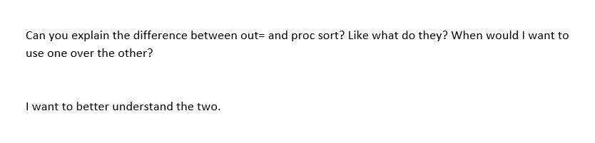 Solved Can you explain the difference between out= and proc | Chegg.com