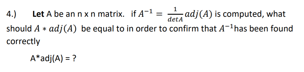 Solved 1 4.) Let A be an nxn matrix. if A-1 = adj(A) is | Chegg.com