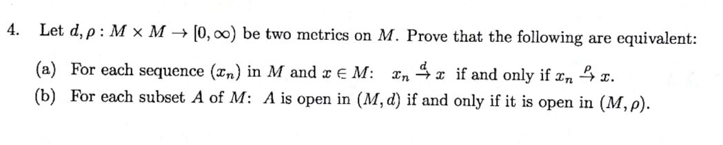 Solved Let d,ρ:M×M→[0,∞) ﻿be two metrics on M. ﻿Prove that | Chegg.com