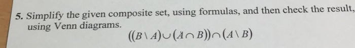 Solved 5. Simplify the given composite set, using formulas, | Chegg.com
