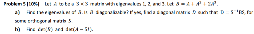 Solved Problem 5 (10%) Let A to be a 3 x 3 matrix with | Chegg.com