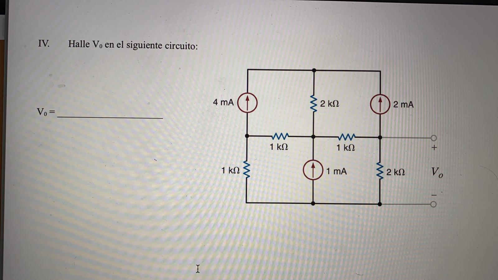 Solved Halle Vo en el siguiente circuito: IV (2 mA 2 kn 4 mA | Chegg.com