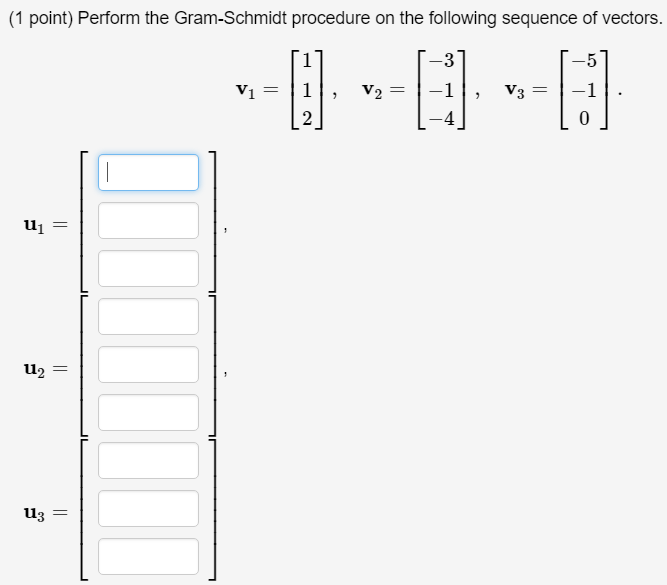 Solved (1 point) Perform the Gram-Schmidt procedure on the | Chegg.com