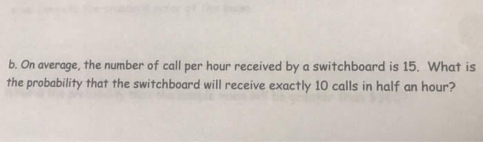 Solved b. On average, the number of call per hour received | Chegg.com