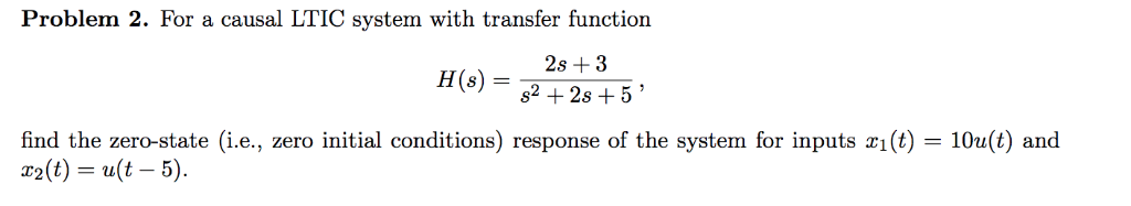 Solved Problem 2. For a causal LTIC system with transfer | Chegg.com
