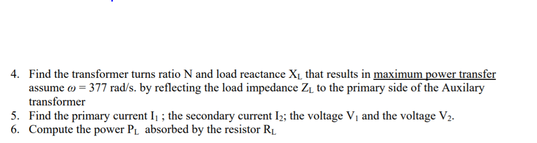 Solved 4. Find the transformer turns ratio N and load | Chegg.com
