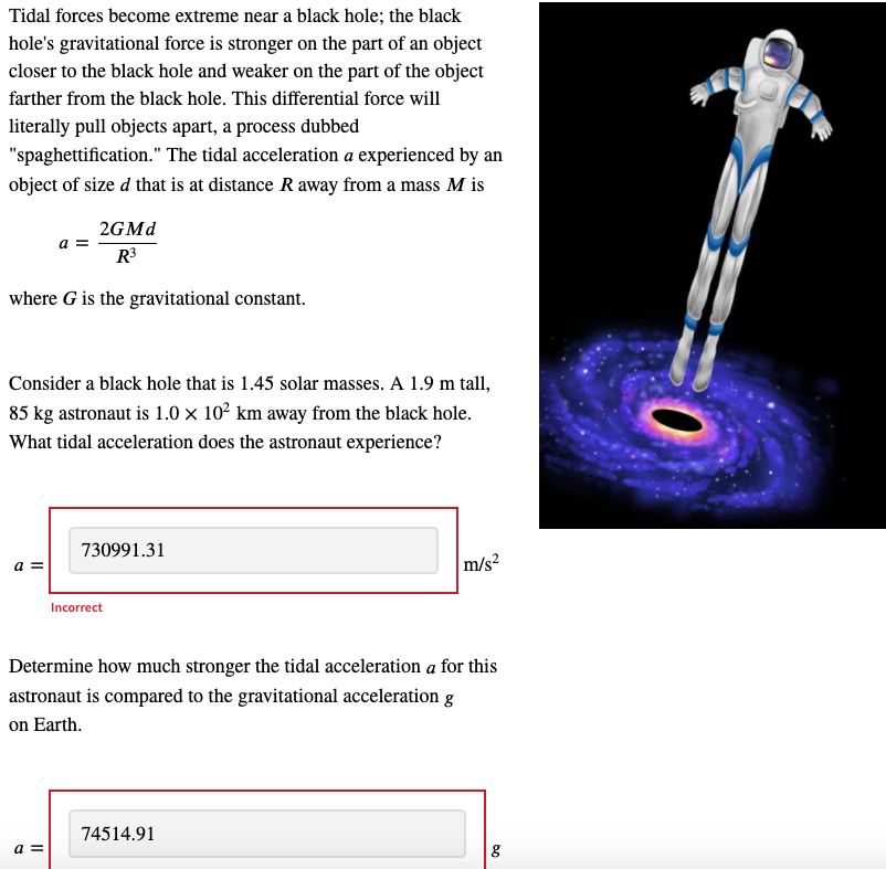 Solved Tidal forces become extreme near a black hole; the | Chegg.com