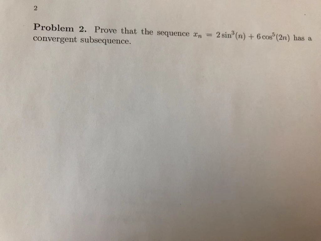 Solved 2 Problem 2. Prove that the sequence n 2 sin3 (n) + 6 | Chegg.com