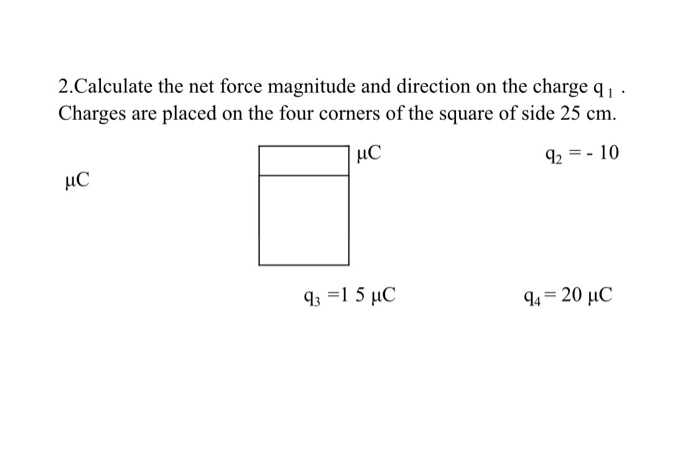 Solved . Calculate the net force on charge : Draw all the | Chegg.com