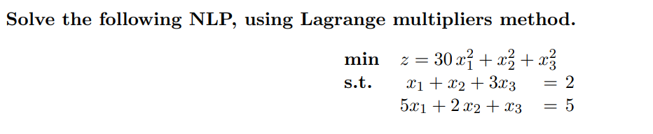 Solved Solve the following NLP, using Lagrange multipliers | Chegg.com