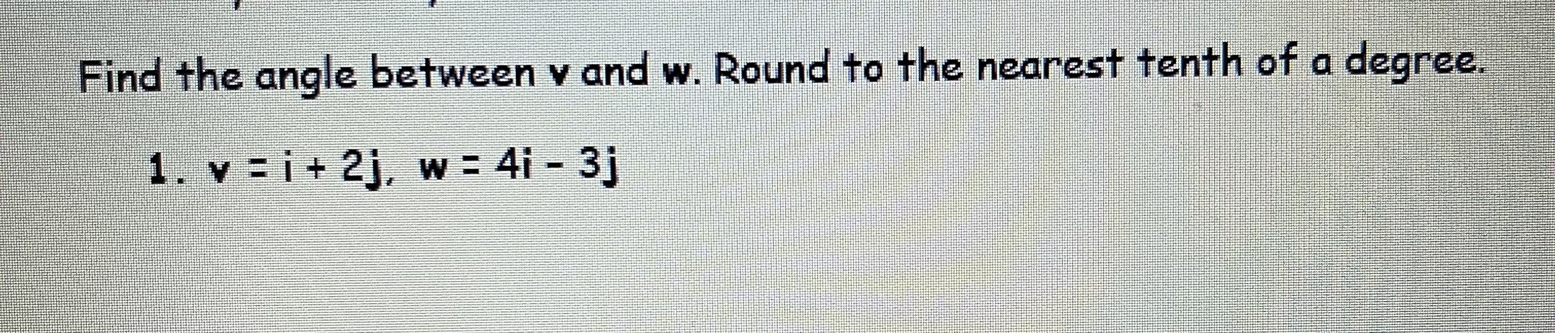 Solved Find the angle between v ﻿and w. ﻿Round to the | Chegg.com