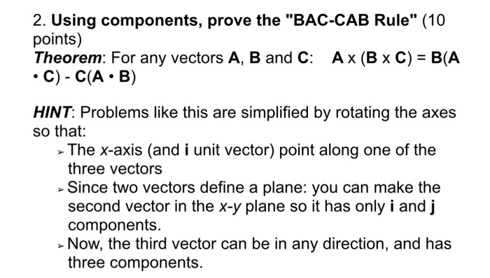 Solved 2. Using components, prove the "BAC-CAB Rule" (10 | Chegg.com