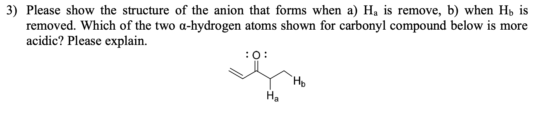 Solved 3) Please show the structure of the anion that forms | Chegg.com