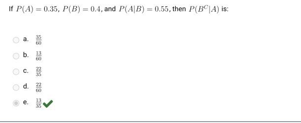 Solved If P(A)=0.35,P(B)=0.4, and P(A∣B)=0.55, then P(BC∣A) | Chegg.com