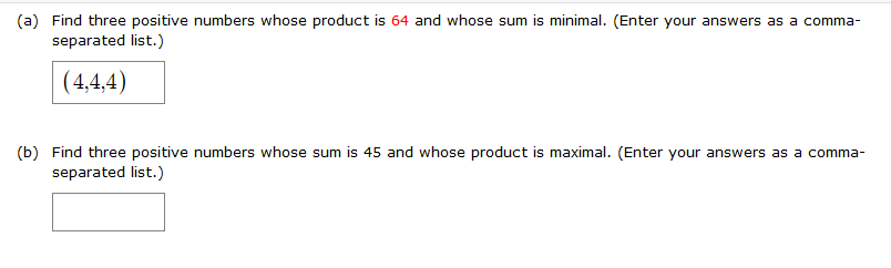 Solved (a) Find three positive numbers whose product is 64 | Chegg.com