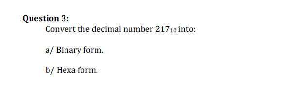 Solved Question 3: Convert the decimal number 21710 into: a/ | Chegg.com