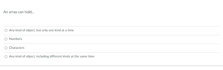 Solved An array can hold... Any kind of object, but only one | Chegg.com