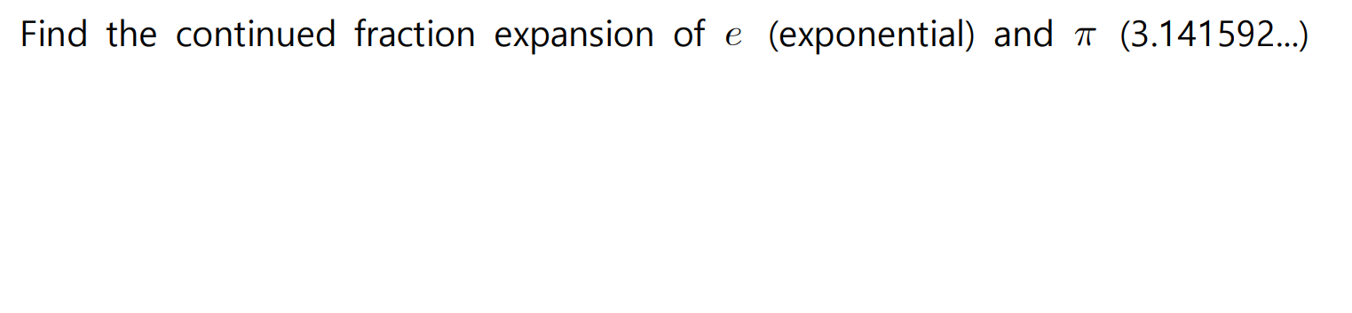 Solved Find the continued fraction expansion of e | Chegg.com