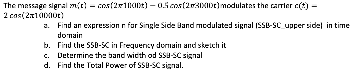 The message signal m(t)=cos(2π1000t)−0.5cos(2π3000t) | Chegg.com