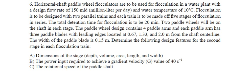 Solved 6. Horizontal-shaft paddle wheel flocculators are to | Chegg.com