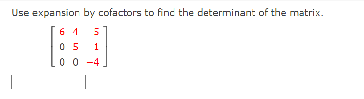Solved Use expansion by cofactors to find the determinant of | Chegg.com