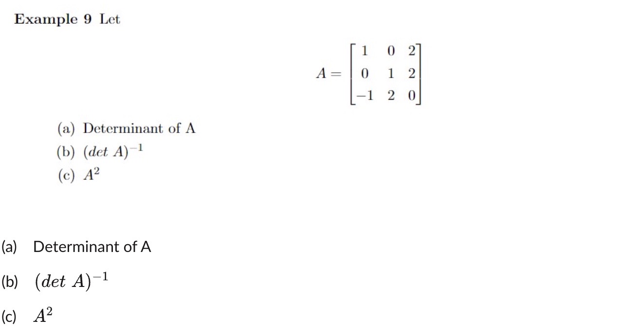Example 9 Let A=⎣⎡10−1012220⎦⎤ (a) Determinant of A | Chegg.com