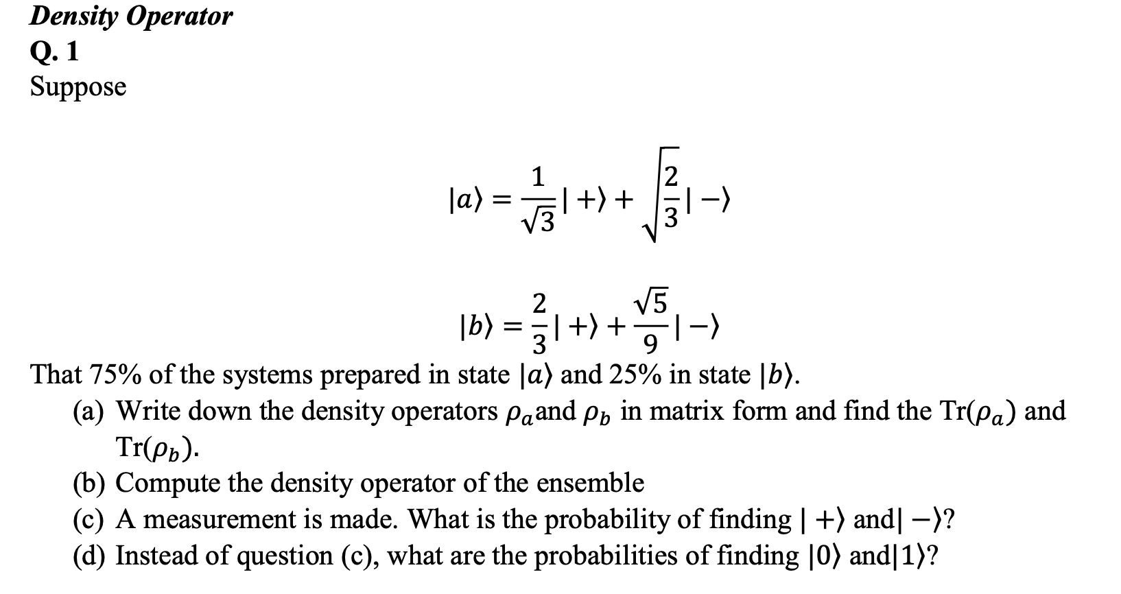 Solved Density Operator Q.1 Suppose 2 ja) »- žl+ ) 1 | +) + | Chegg.com