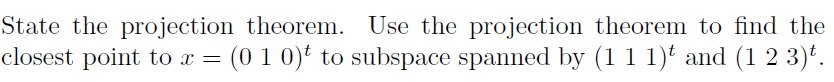 Solved State the projection theorem. Use the projection | Chegg.com