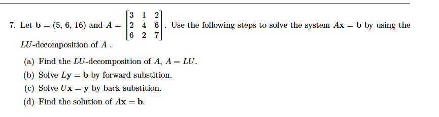 Solved [3 1 2] 7. Let b = (5, 6, 16) and A= 2 4 6 Use the | Chegg.com