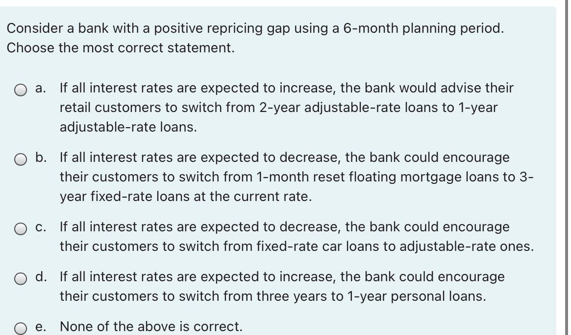 Solved Consider a bank with a positive repricing gap using a | Chegg.com