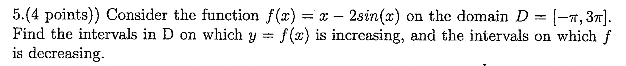 Solved 5.(4 points)) Consider the function f(x)=x−2sin(x) on | Chegg.com