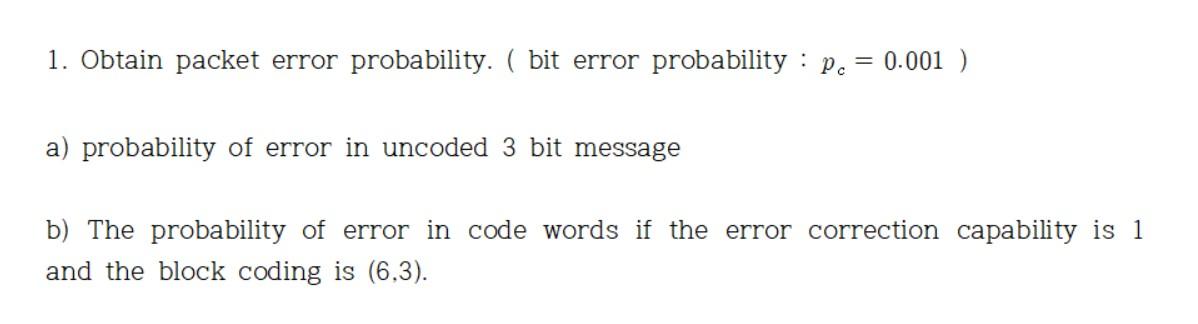 Solved 1. Obtain packet error probability. ( bit error | Chegg.com