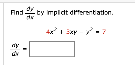 Solved Find dy dx by implicit differentiation. 4x2 + 3xy - | Chegg.com
