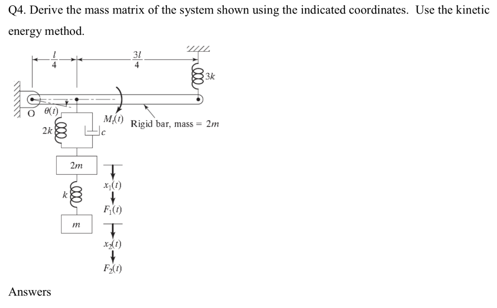 Solved Q4. Derive the mass matrix of the system shown using | Chegg.com