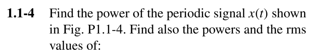 Solved 1-4 Find the power of the periodic signal x(t) shown | Chegg.com
