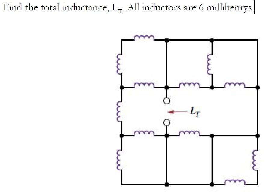 Solved Find the total inductance, LT. All inductors are 6 | Chegg.com