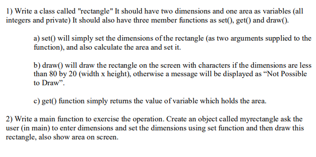 Solved 1) Write a class called "rectangle" It should have | Chegg.com