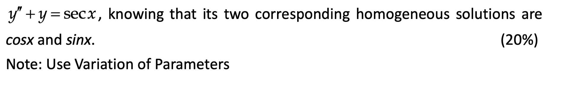 Solved y′′+y=secx, knowing that its two corresponding | Chegg.com