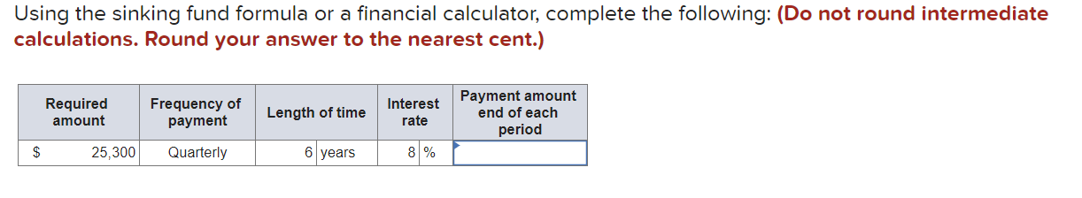 Solved Using the sinking fund formula or a financial | Chegg.com