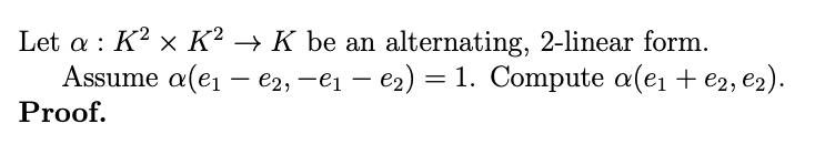 Solved Let a : K? x K? + K be an alternating, 2-linear form. | Chegg.com