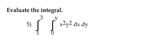 Solved Evaluate the integral. 3 5) | Chegg.com