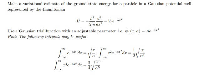 Solved Make a variational estimate of the ground state | Chegg.com