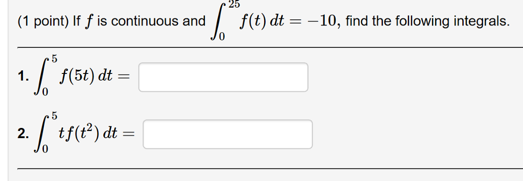 Solved 25 r (1 point) If f is continuous and f(t) dt-10, | Chegg.com