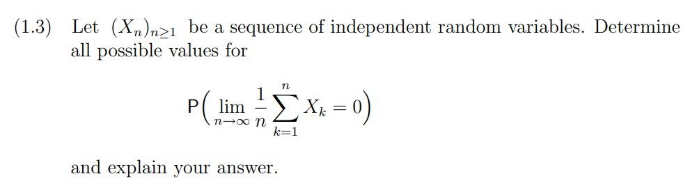 1.3) Let (Xn)n≥1 be a sequence of independent random | Chegg.com