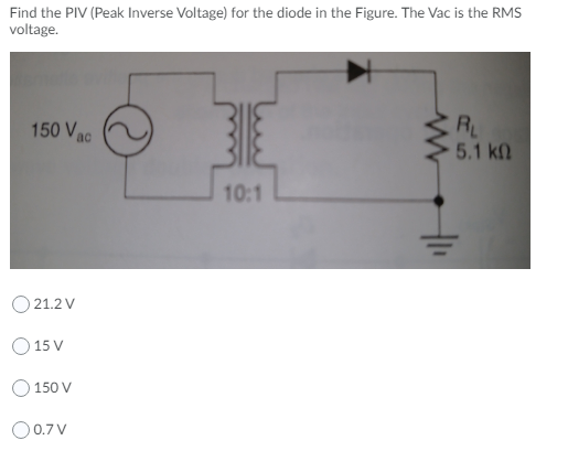 Solved Find the PIV (Peak Inverse Voltage) for the diode in | Chegg.com